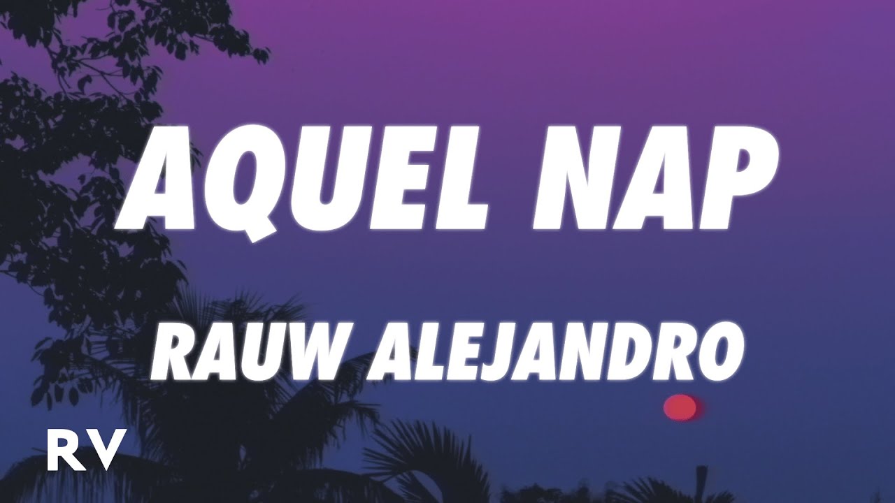Rauw Alejandro - Aquel Nap ZzZz (Letra/Lyrics) - YouTube Music