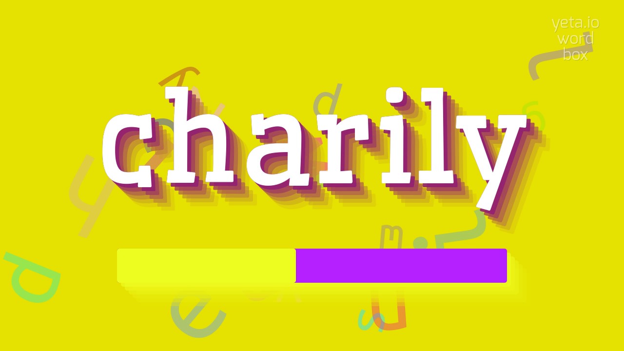 CHARILY - HOW TO PRONOUNCE CHARILY? - YouTube