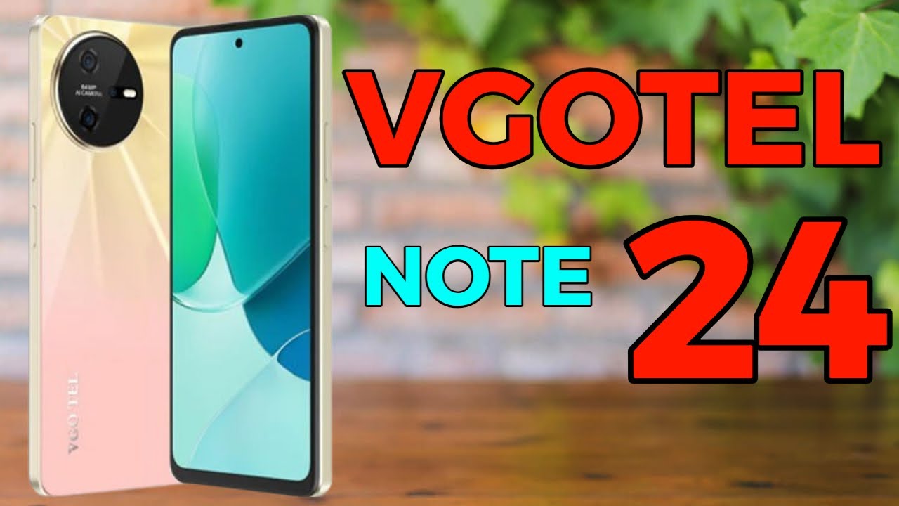 VGOTEL NOTE 24 Price | Design | Specifications | 6.78" 120Hz Display | 64MP Triple Camera ...