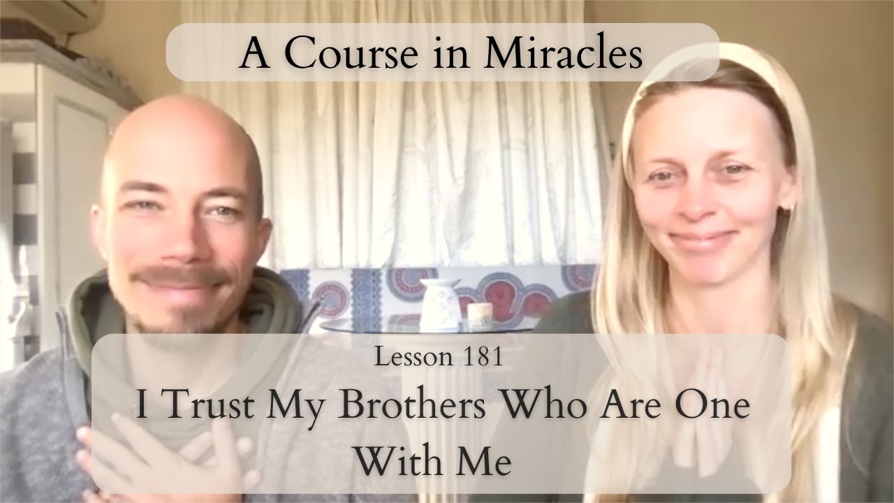 A Course In Miracles Lesson 181: I trust my brothers, who are one with ...