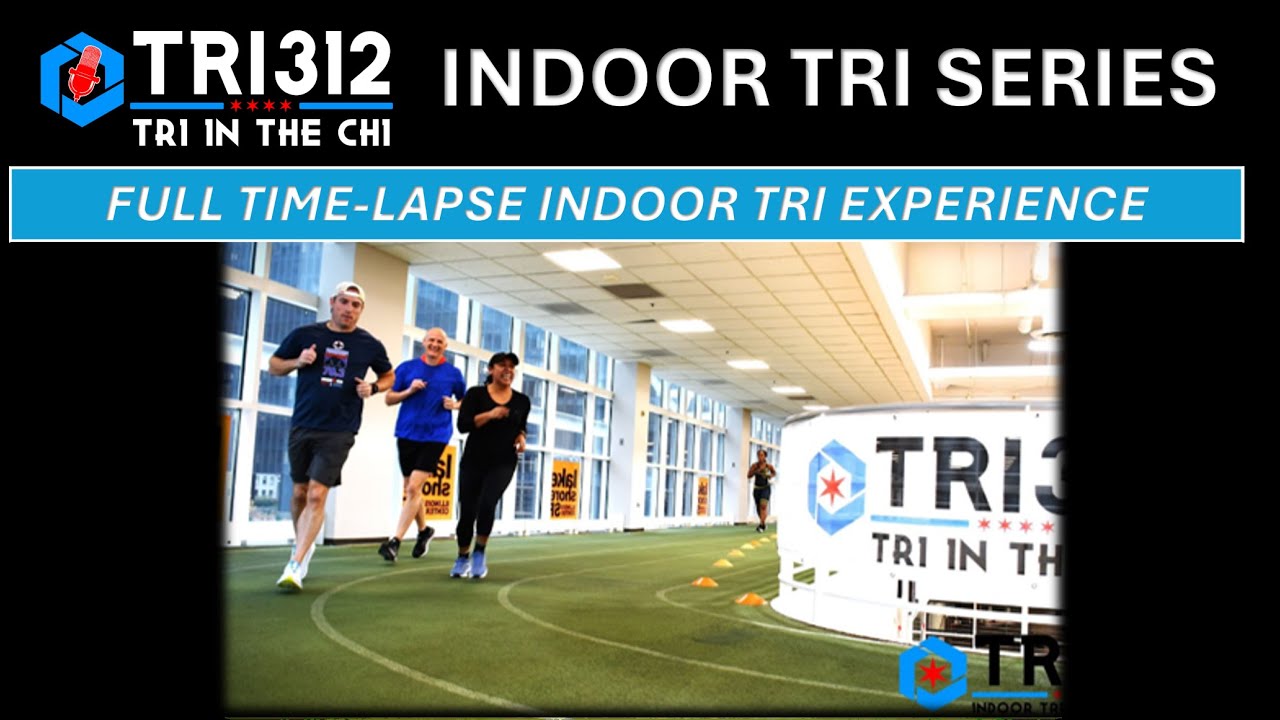 TRI312 INDOOR TRI SERIES | FULL TIME-LAPSE INDOOR TRIATHLON EXPERIENCE ...