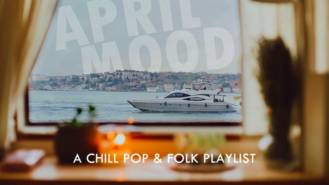 April Mood 📚- A Chill Pop & Folk Playlist - YouTube