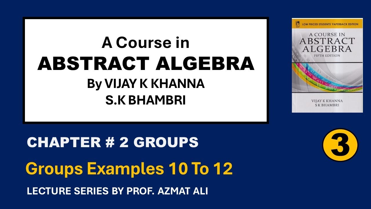3. Ch#2 Groups ||Groups Example 10-12 ||A course in Abstract Algebra ...