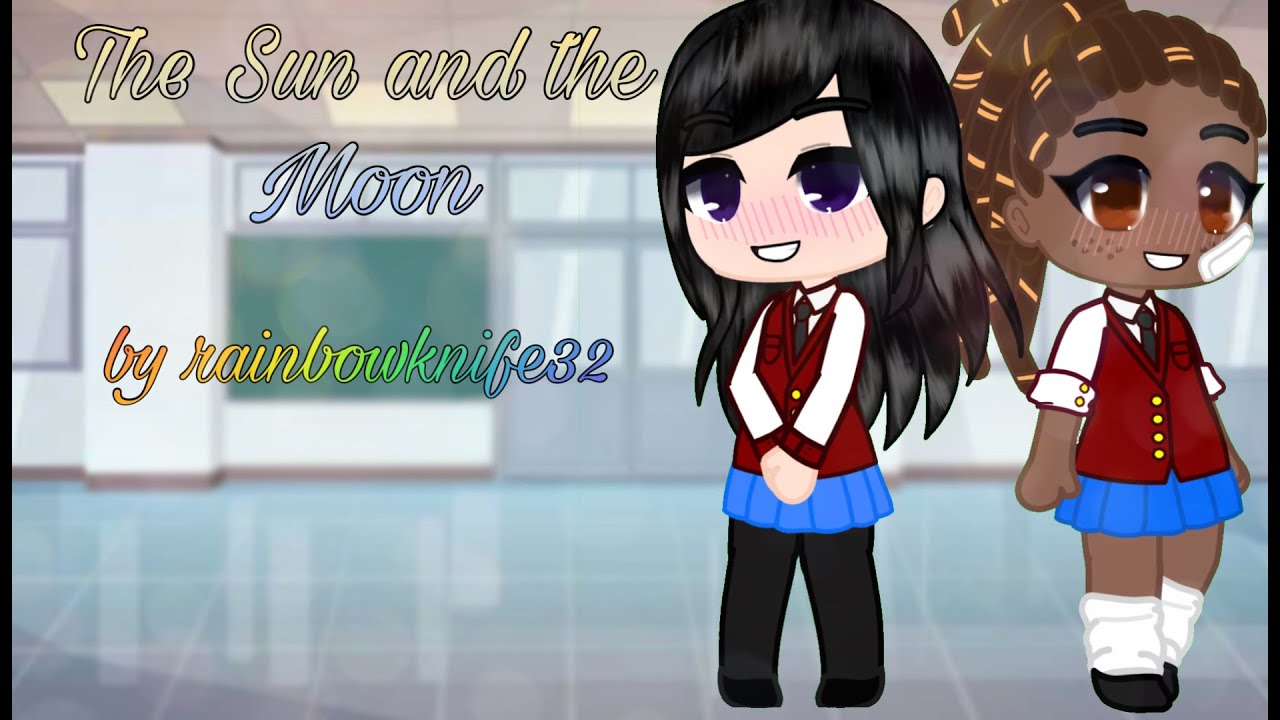 The Sun And The Moon ☀🌙 ║ A Lesbian Glmm Youtube