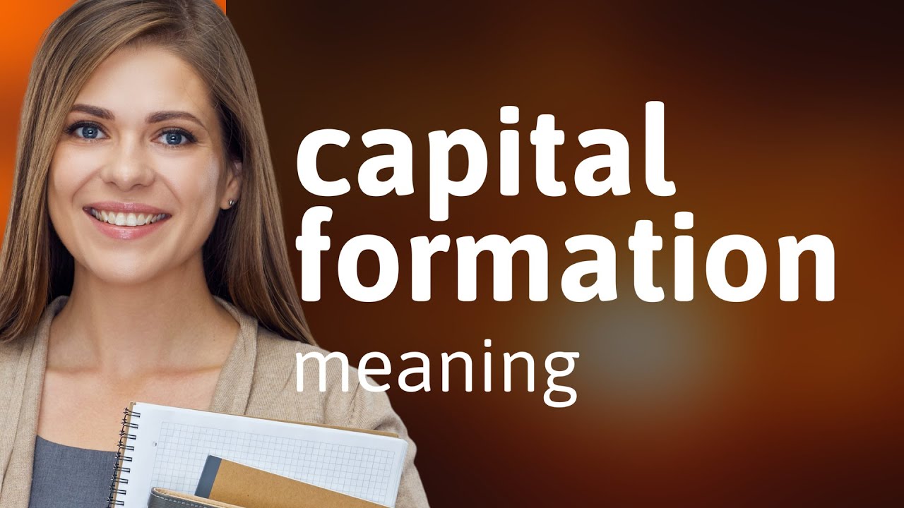 Understanding Capital Formation: A Key Concept in Economics - YouTube