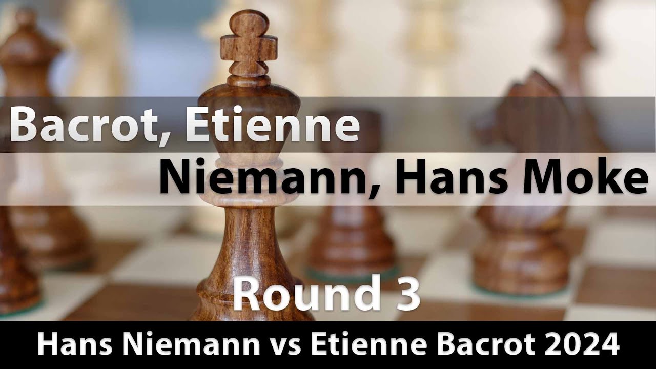 Bacrot, Etienne -- Niemann, Hans Moke, Hans Niemann vs Etienne Bacrot 2024, Round 3, ½-½ - YouTube