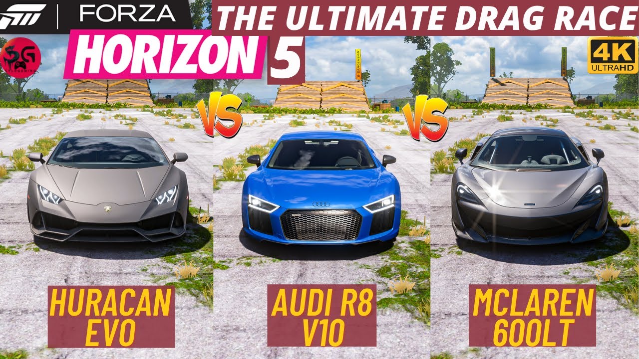 FH5 Ultimate Drag Race - Audi R8 vs Huracan Evo vs McLaren 600LT ...