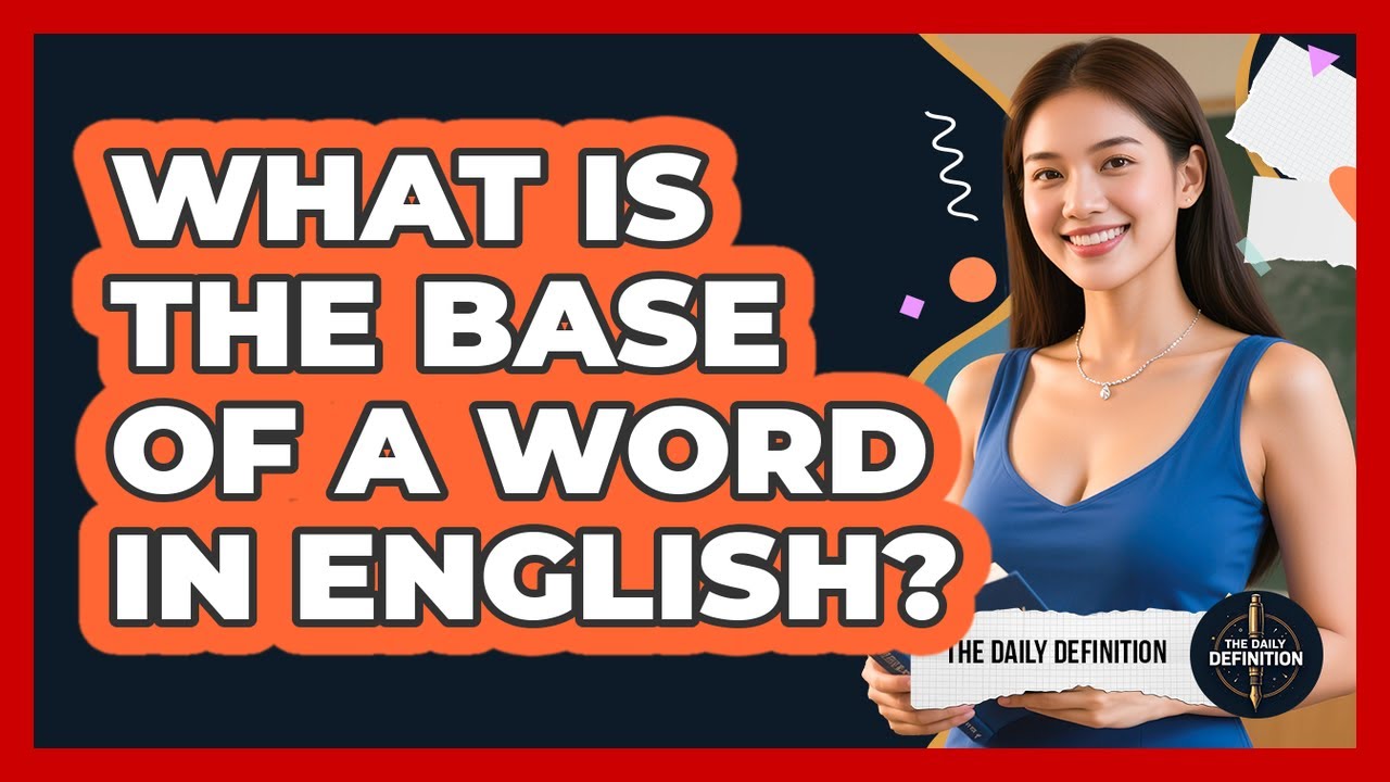 What Is The Base Of A Word In English? - The Daily Definition - YouTube