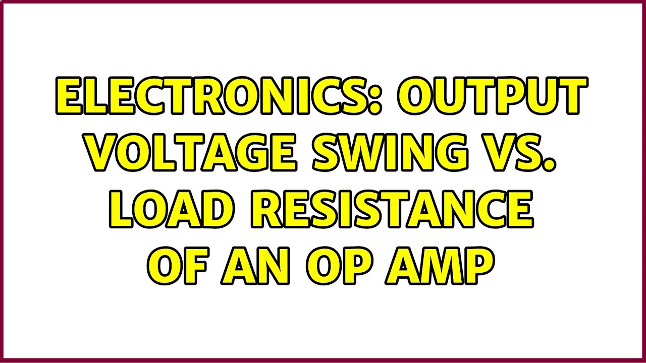 Electronics: Output Voltage Swing vs. Load Resistance of an Op Amp (2 ...