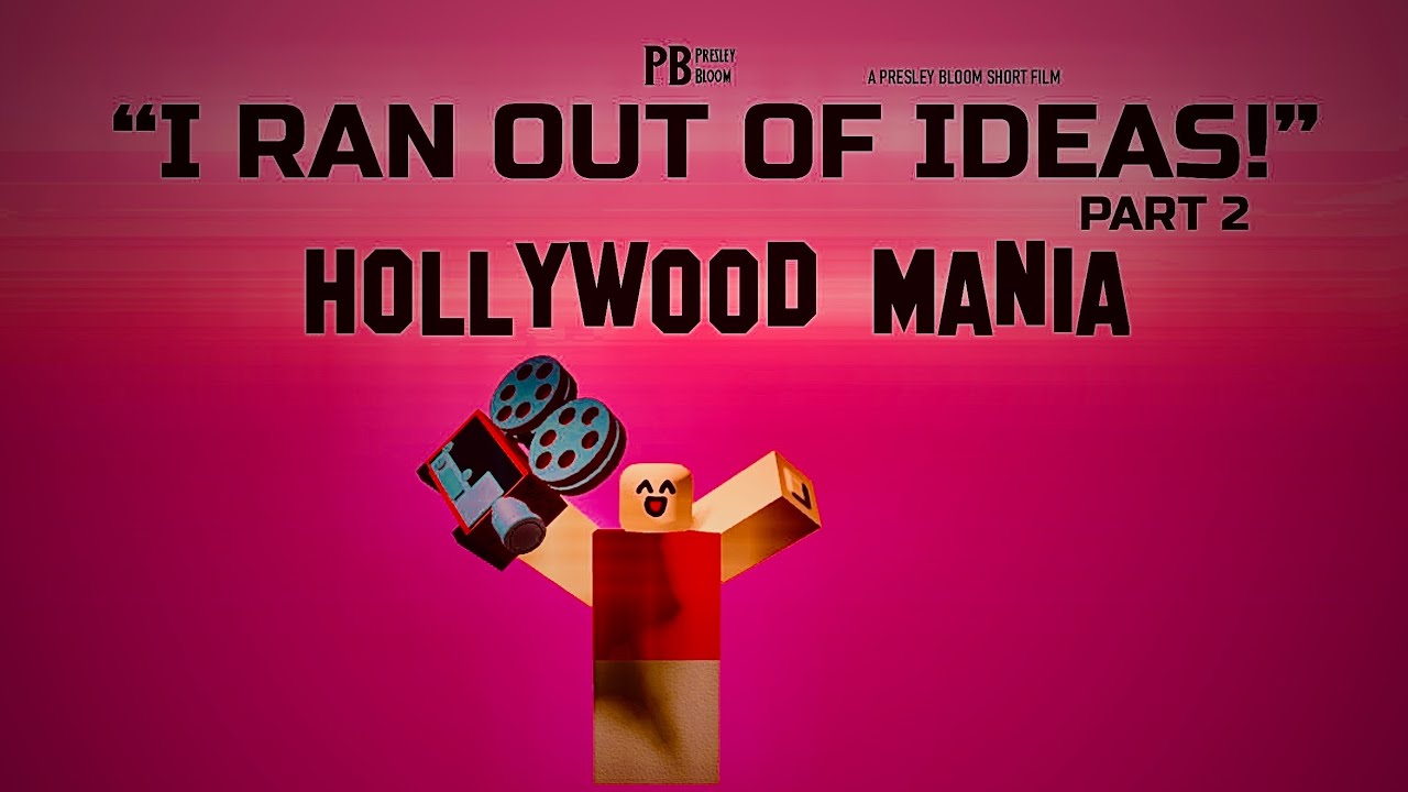 "I Ran Out Of Ideas!" - Part 2: Hollywood Mania (A Short Film) - YouTube