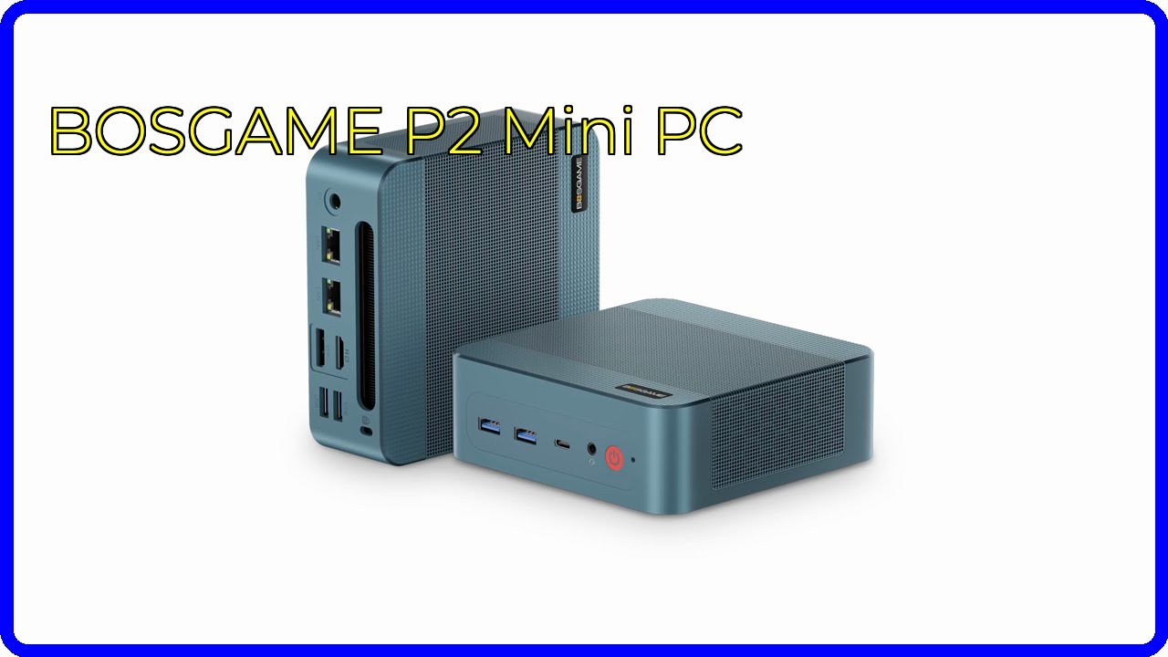 REVIEW (2025): BOSGAME P2 Mini PC. ESSENTIAL details. - YouTube