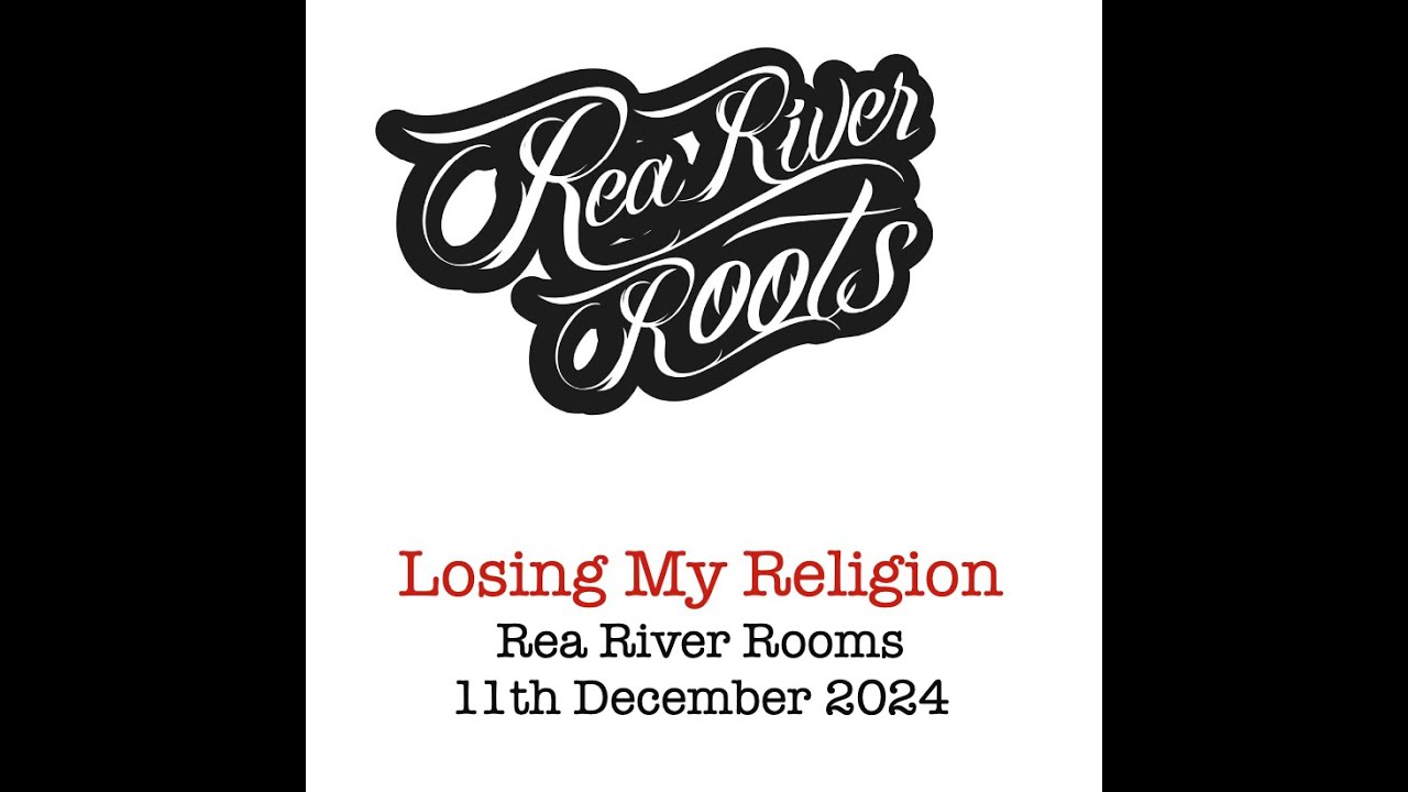 Losing My Religion at Rea River Rooms 11th December 2024 - YouTube