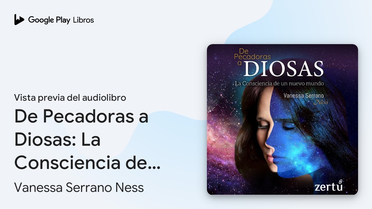 De Pecadoras a Diosas: La Consciencia de un… de Vanessa Serrano Ness · Vista previa del ...