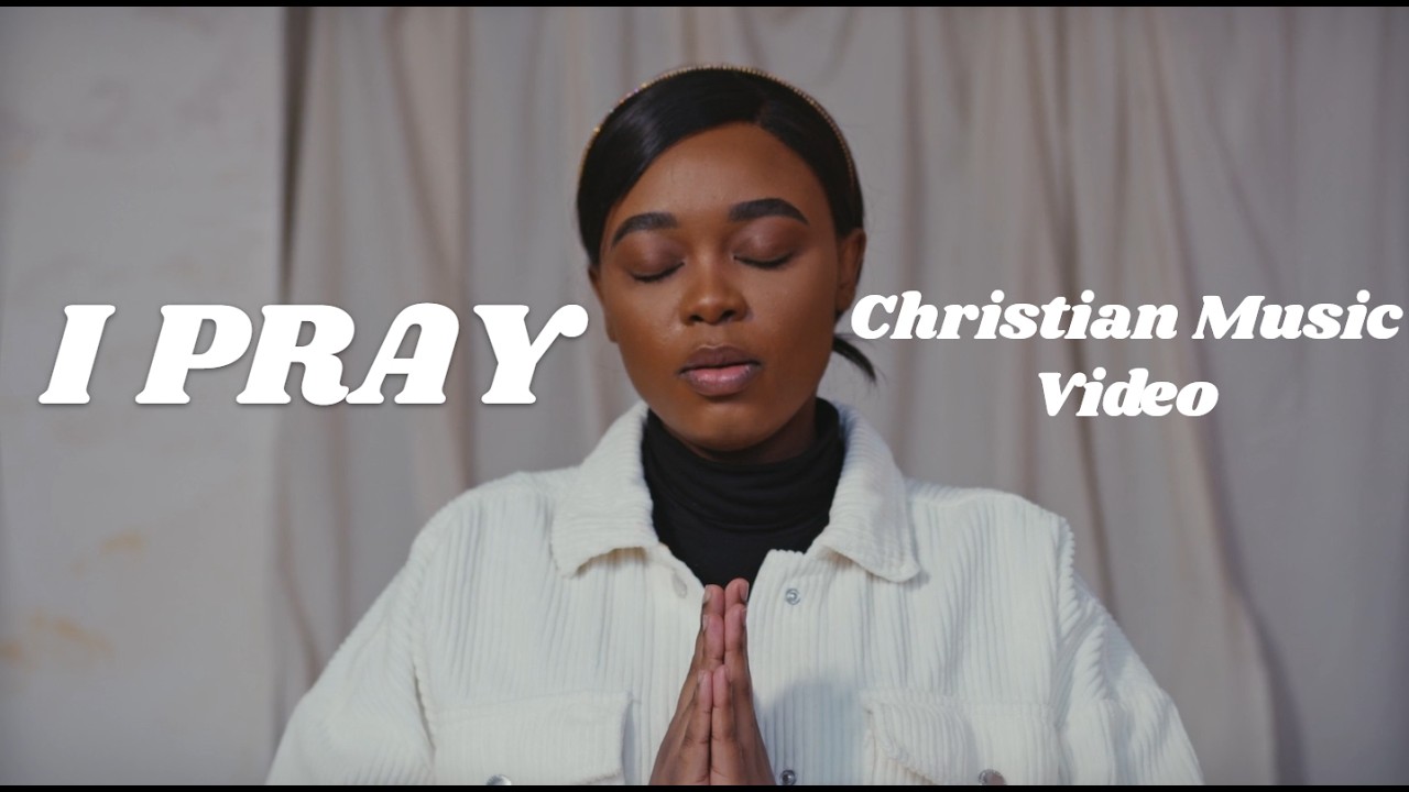 I PRAY (Christian Music Video) - YouTube