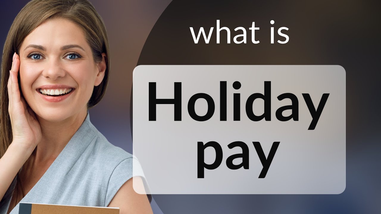 Understanding "Holiday Pay": A Guide for English Learners - YouTube