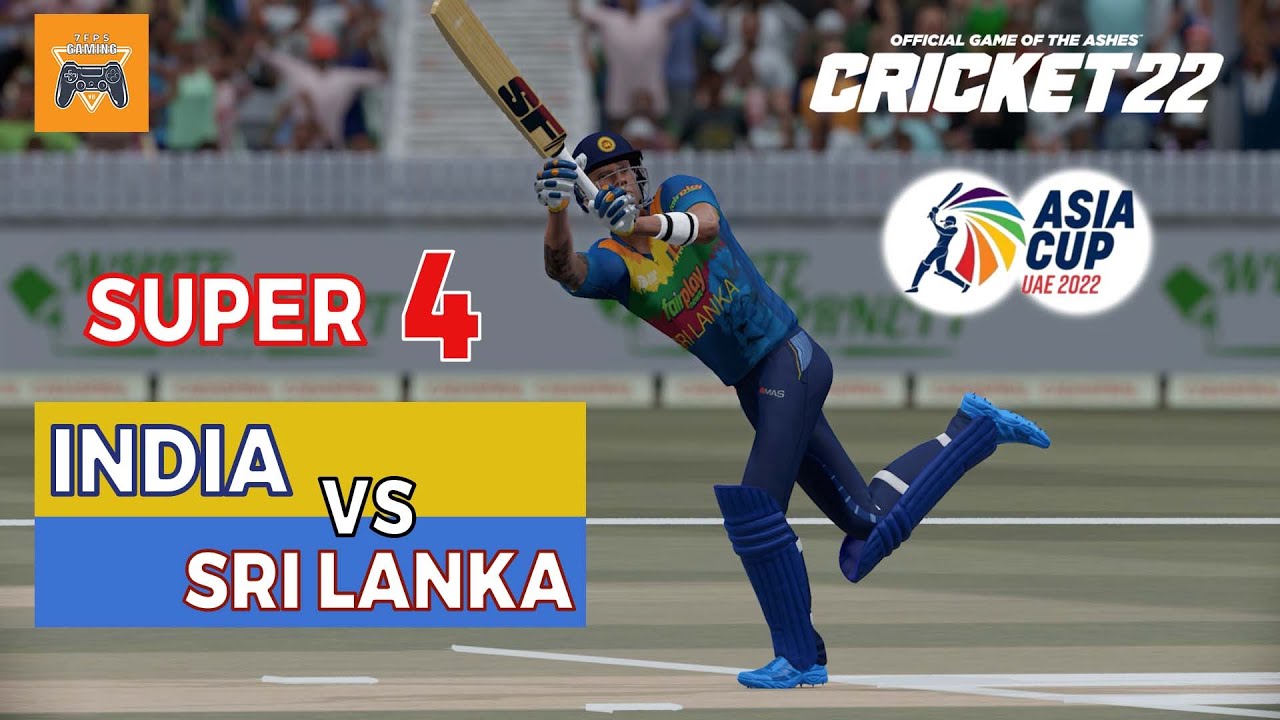INDIA vs SRI LANKA Asia cup 2022 super 4 | Cricket 22 Gameplay - YouTube