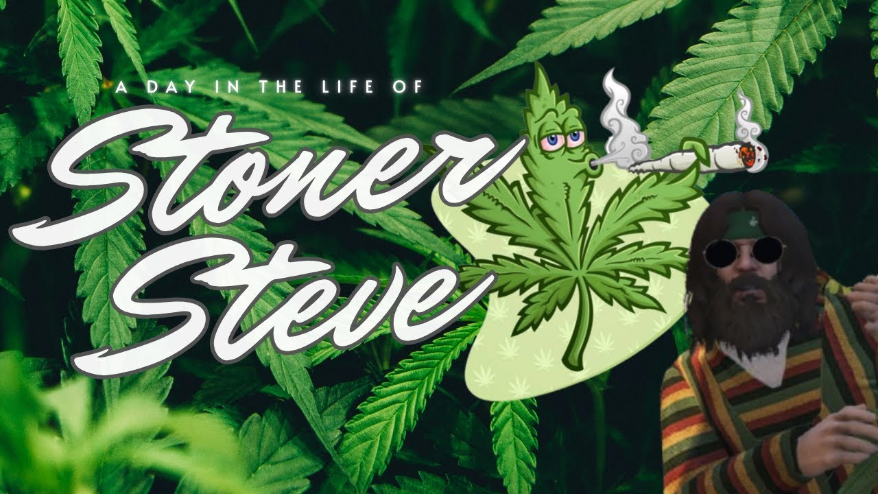 A Day In The Life Of Stoner Steve - YouTube