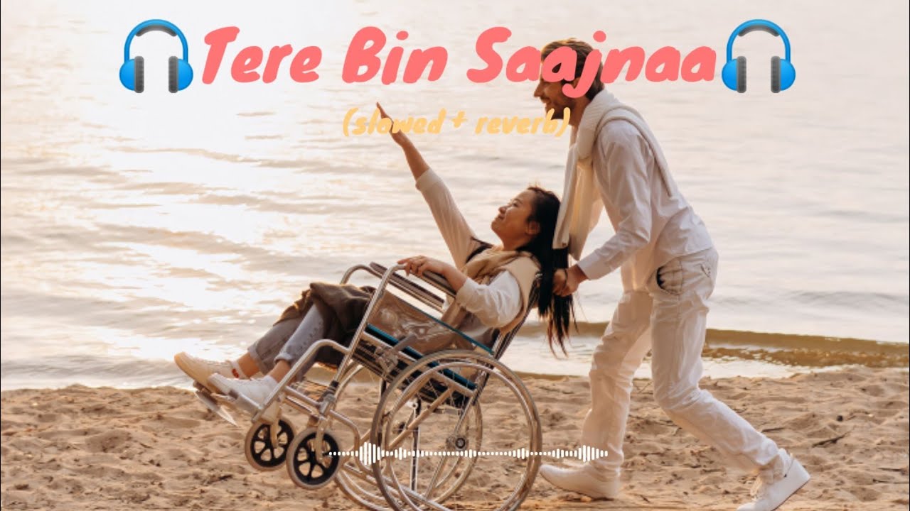 🎧Tere Bin Saajnaa🎧 New slowed and reverb hindi song 🎶🎶🎶 - YouTube