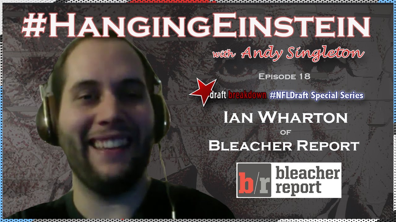 Hanging Einstein E18 (Draft Breakdown Special): Ian Wharton, Bleacher ...