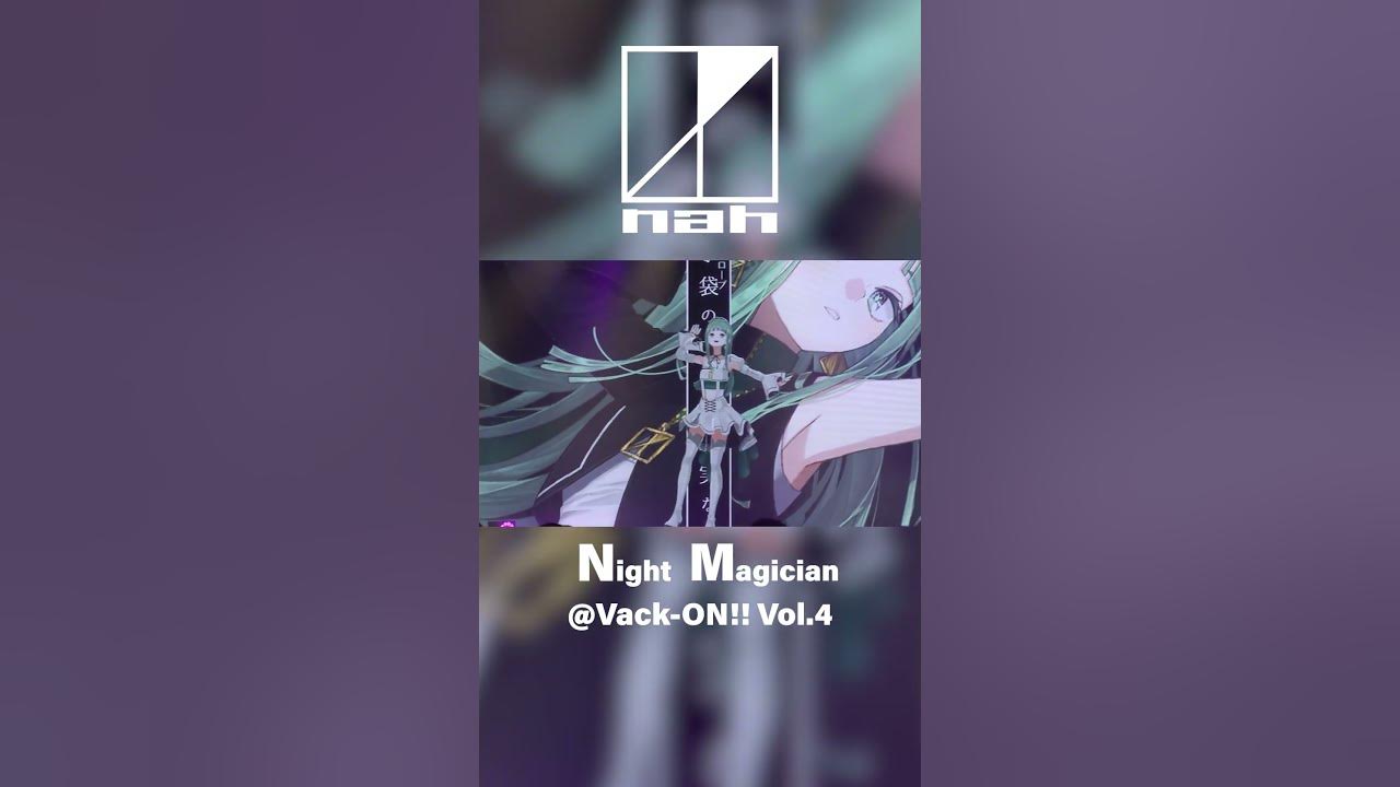 【nah ライブ映像解禁🔥】#VackON vol.4 Night Magician #vsinger - YouTube