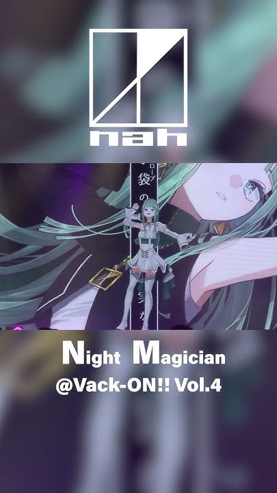 【nah ライブ映像解禁🔥】#VackON vol.4 Night Magician #vsinger - YouTube
