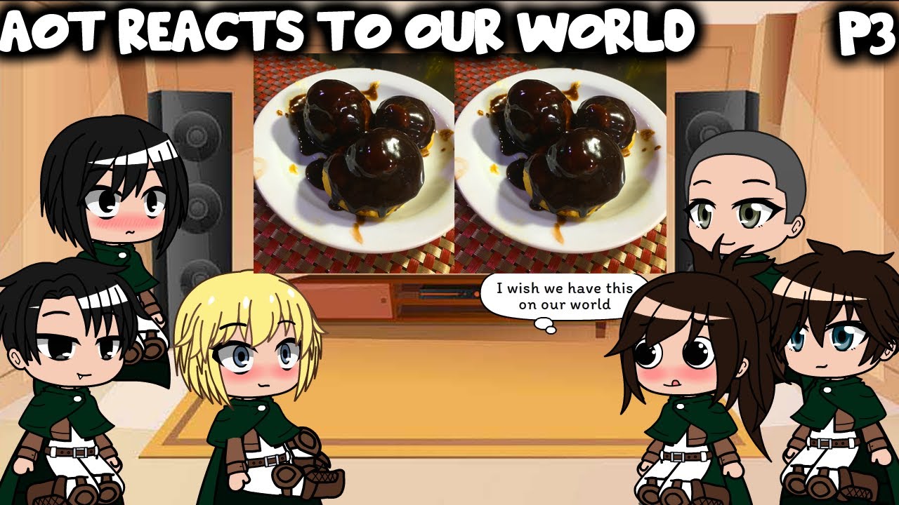 AOT react to our World (FOOD) part 3 - YouTube