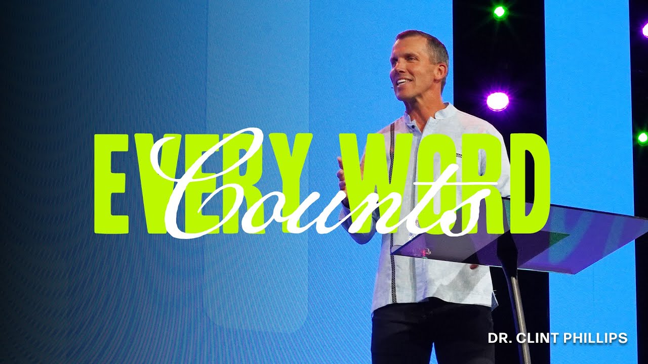 Every. Word. Counts. | Dr. Clint Phillips | Christian Life Austin - YouTube
