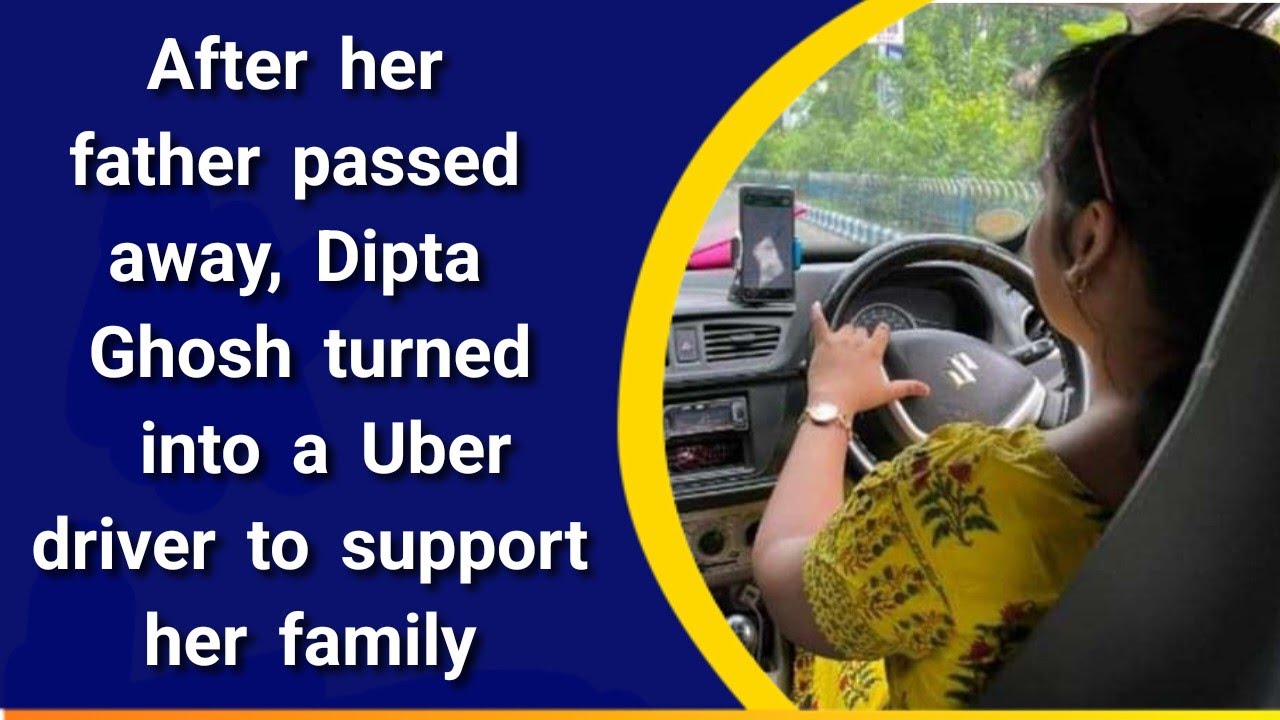 After her father passed away, Dipta Ghosh turned into a Uber driver to ...