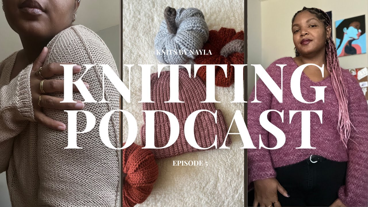 Náyla’s Knitting Nook: Knitting Podcast Ep 5 - An Abundance of FO’s ...