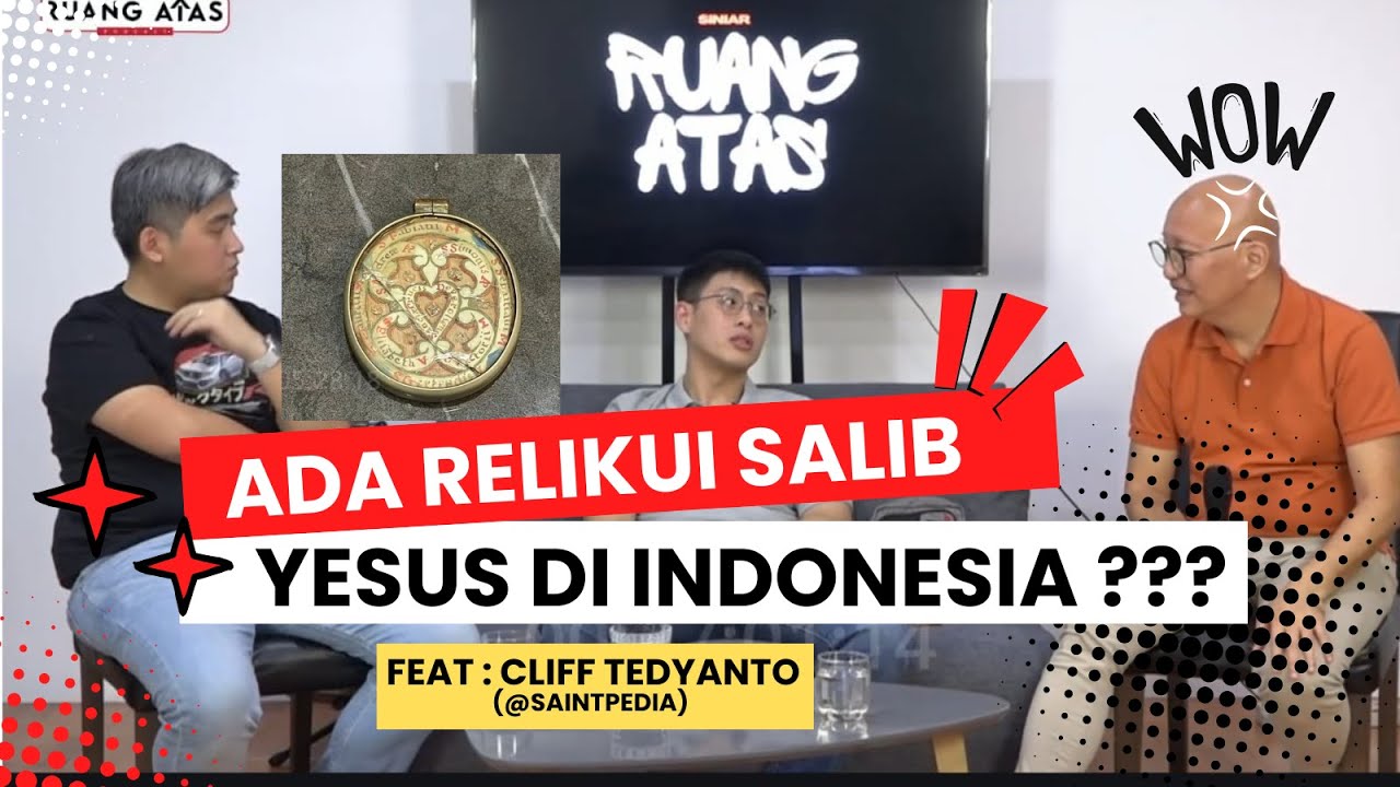 #Eps02 Siniar Ruang Atas : ADA RELIKUI SALIB YESUS DI INDONESIA ...