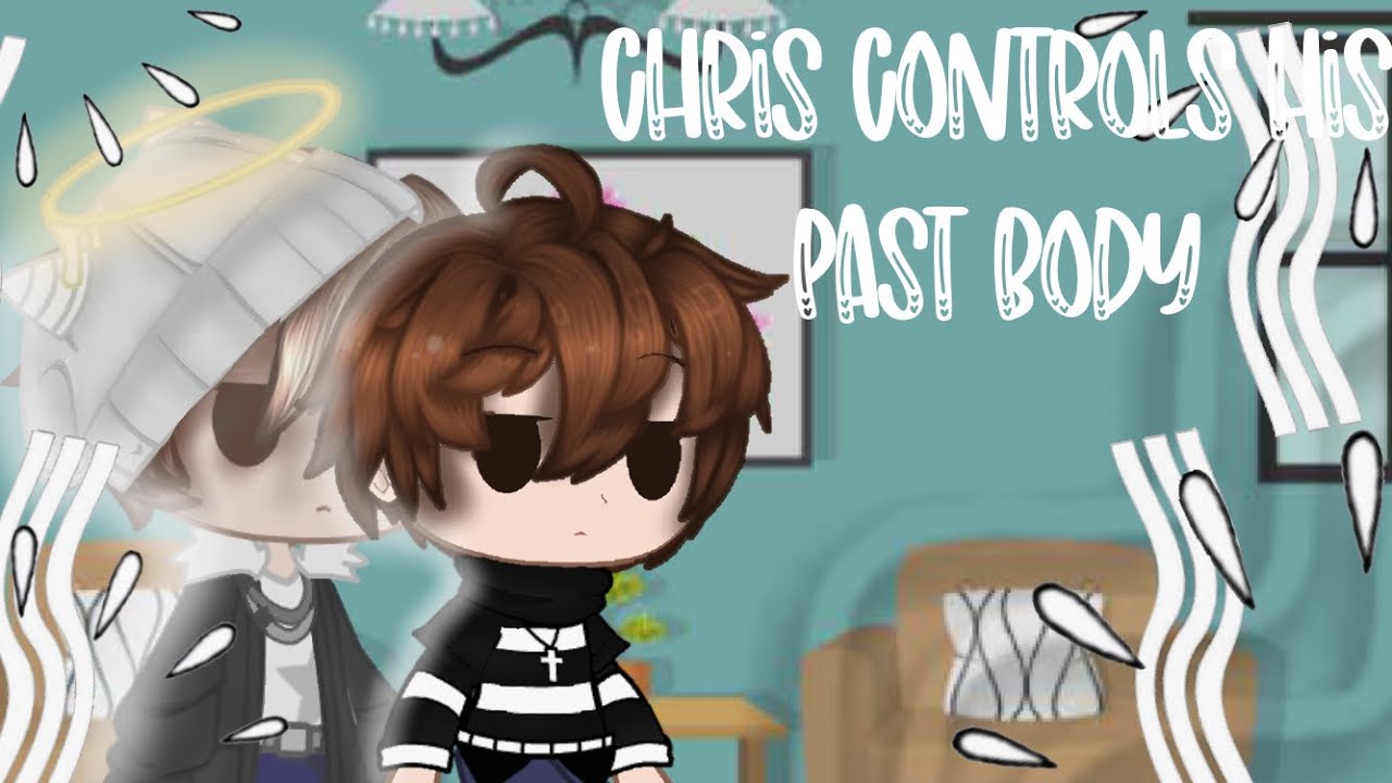 Chris Controls his past body [] Fnaf Gacha club [] Rushed - YouTube