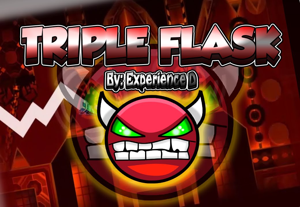 Triple Flask | (By: Experience D) | Geometry Dash | Demons | - ElMato ...