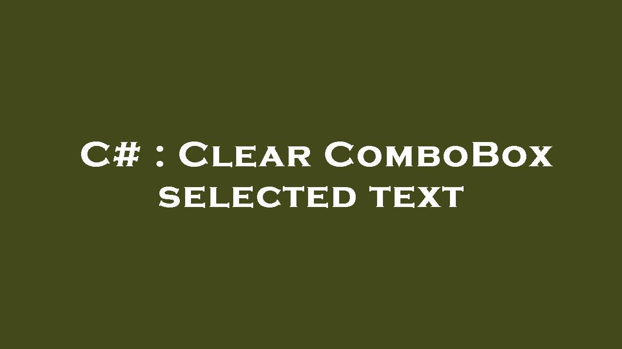 C Clear ComboBox Selected Text YouTube c-clear-combobox-selected-text-youtube