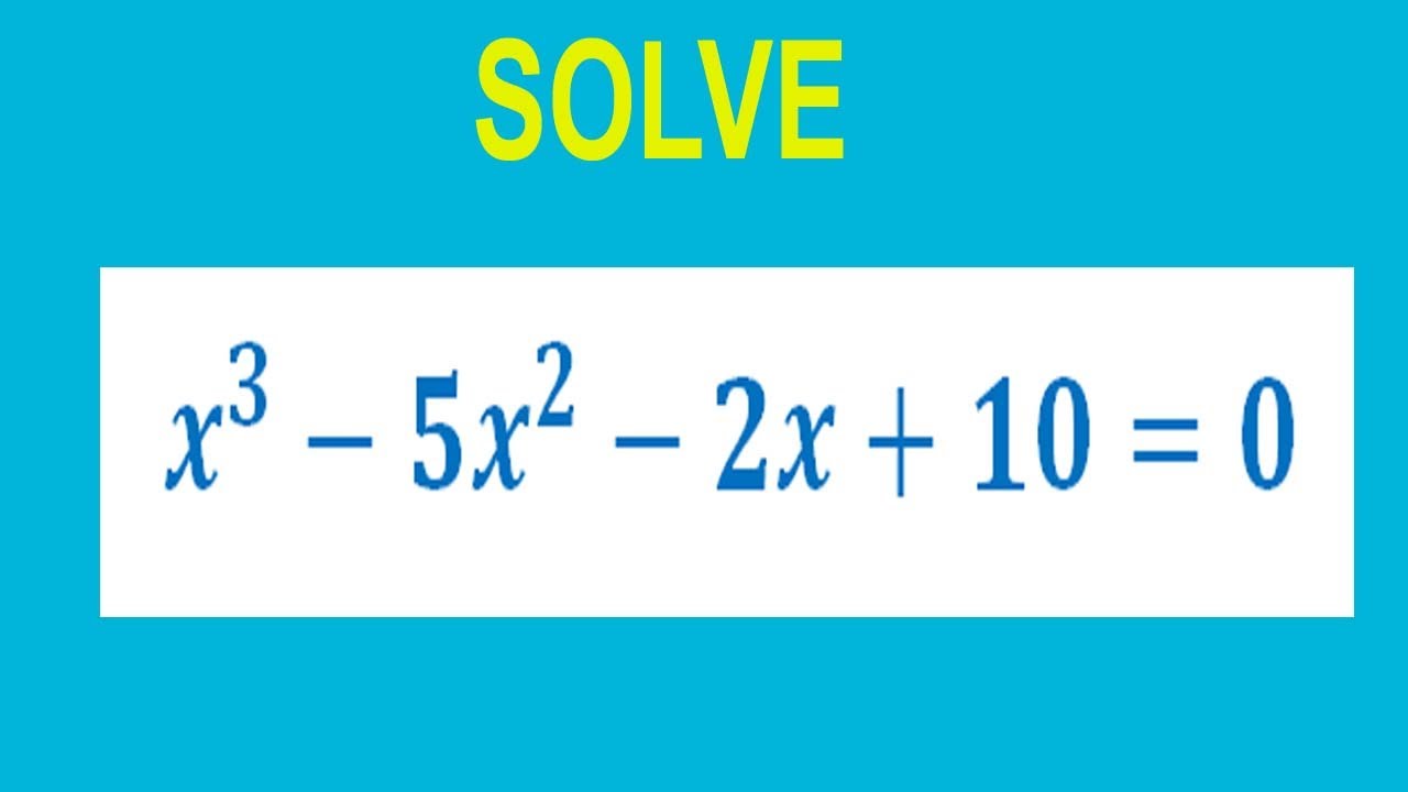 Solve Cubic Equation x 3 5x 2 2x 10 0 YouTube