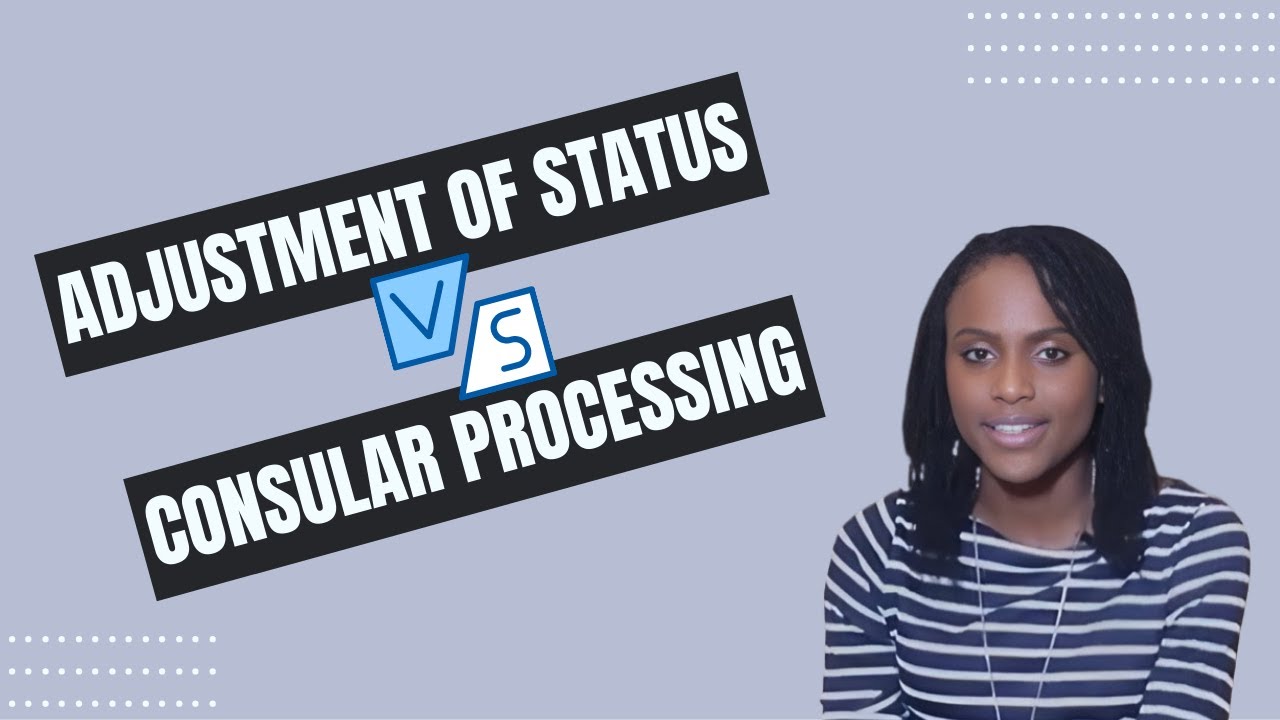 Difference between Adjustment of Status and Consular Processing - YouTube