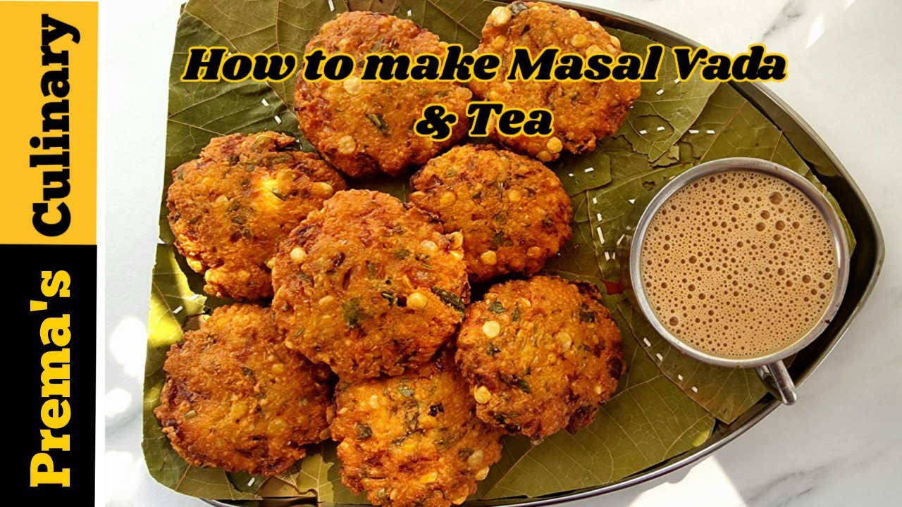 Tea(Chai) Recipe, How to make Cripsy Masal(Paruppu) Vada and Strong Tea ...