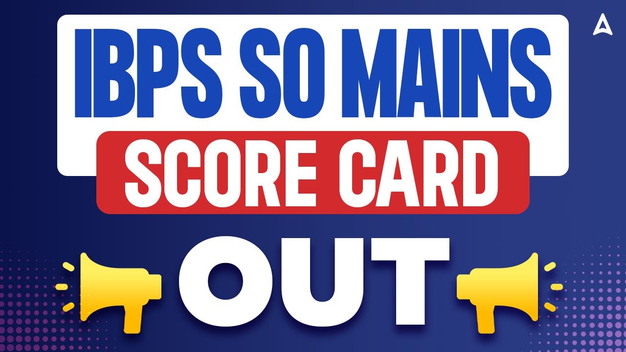 IBPS SO Mains Score Card Out 2024 | IBPS SO Mains Score Card & Cut-Off ...