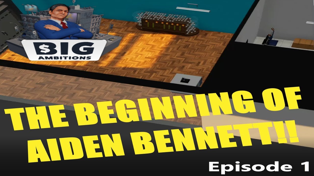 Big Ambitions Gameplay - Episode 1 - The Beginning of Aiden Bennett ...