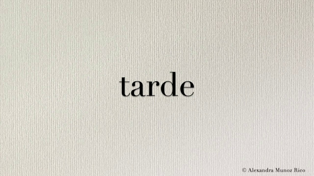 How to pronounce in Spanish the word “tarde“ (Evening) - YouTube