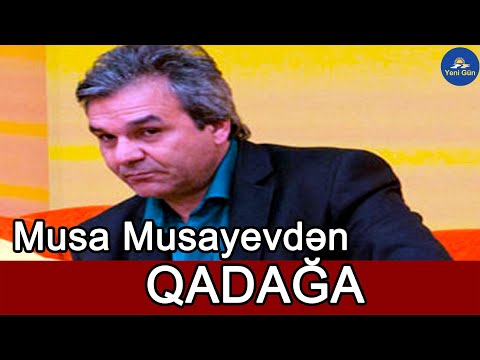Musa Musayevdən QADAĞA