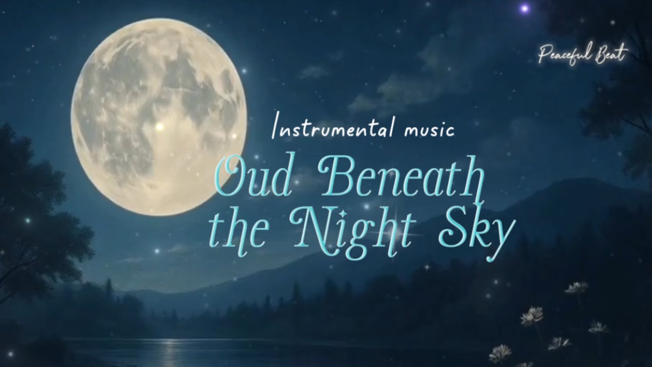 Peaceful Beat : 30 minutes of Instrumental music “Oud Beneath the Night ...