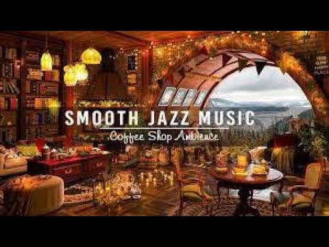 Relaxing Jazz for Coffee Shops | Smooth Cafe Background Music Playlist ...