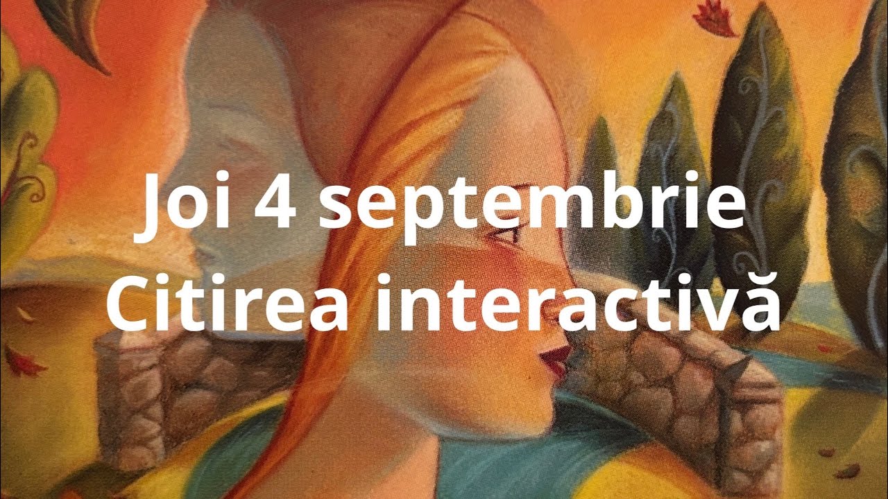 Joi 4 septembrie 😘🤗🙏 citirea interactivă!! - YouTube