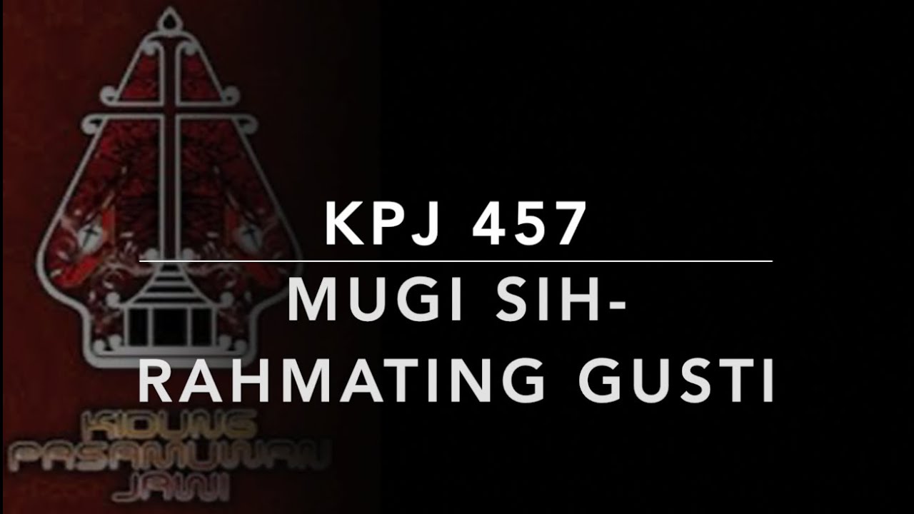 KPJ 457 Mugi Sih Rahmating Gusti - Kidung Pasamuwan Jawi Chords - Chordify