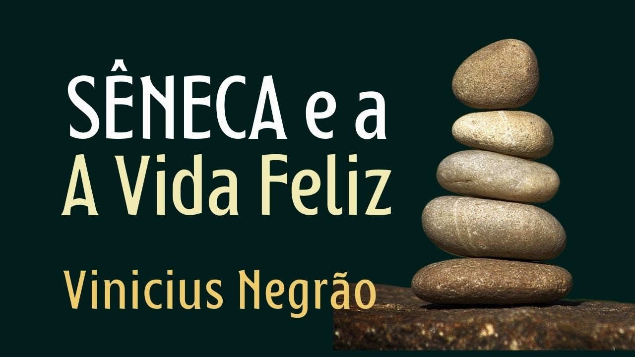 ESTOICISMO - SÊNECA e a VIDA FELIZ - Sobre o Estoico Sêneca, com ...