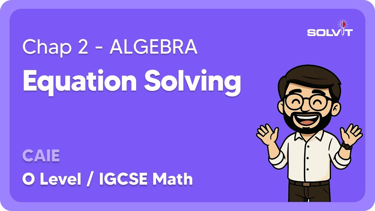 Lesson 3| Equation Solving| Algebra | O Level Math | (4024) (0580 ...