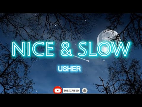 Nice & Slow - Usher (Lyrics) - YouTube