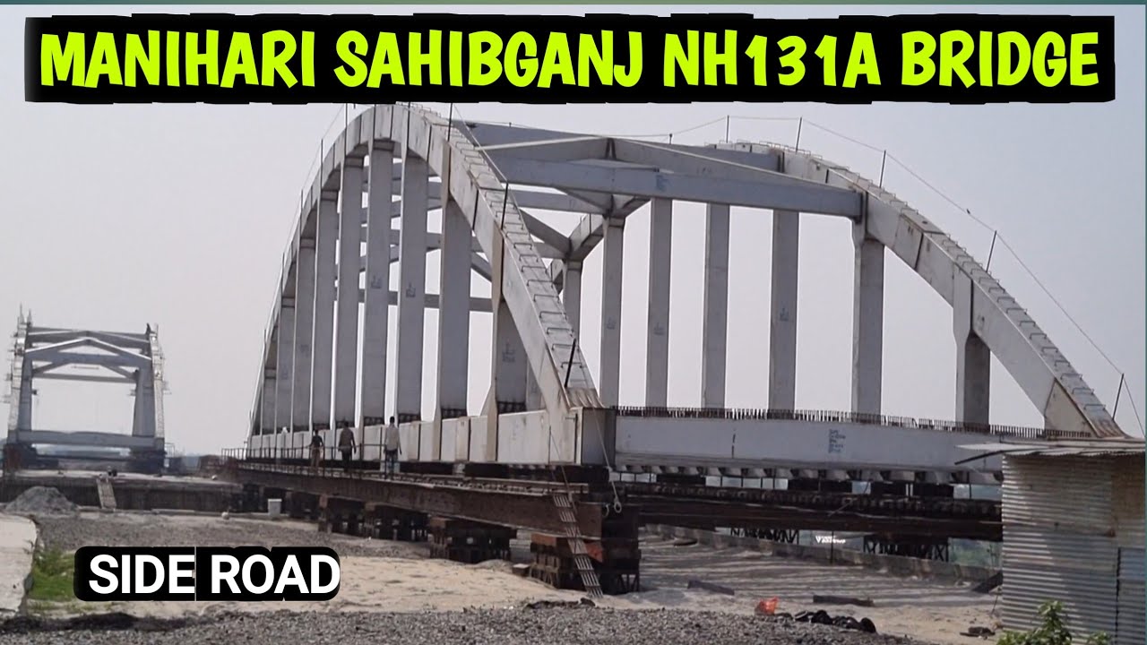 Manihari Sahibganj Bridge Project Side Road |इस National Highway बन ...