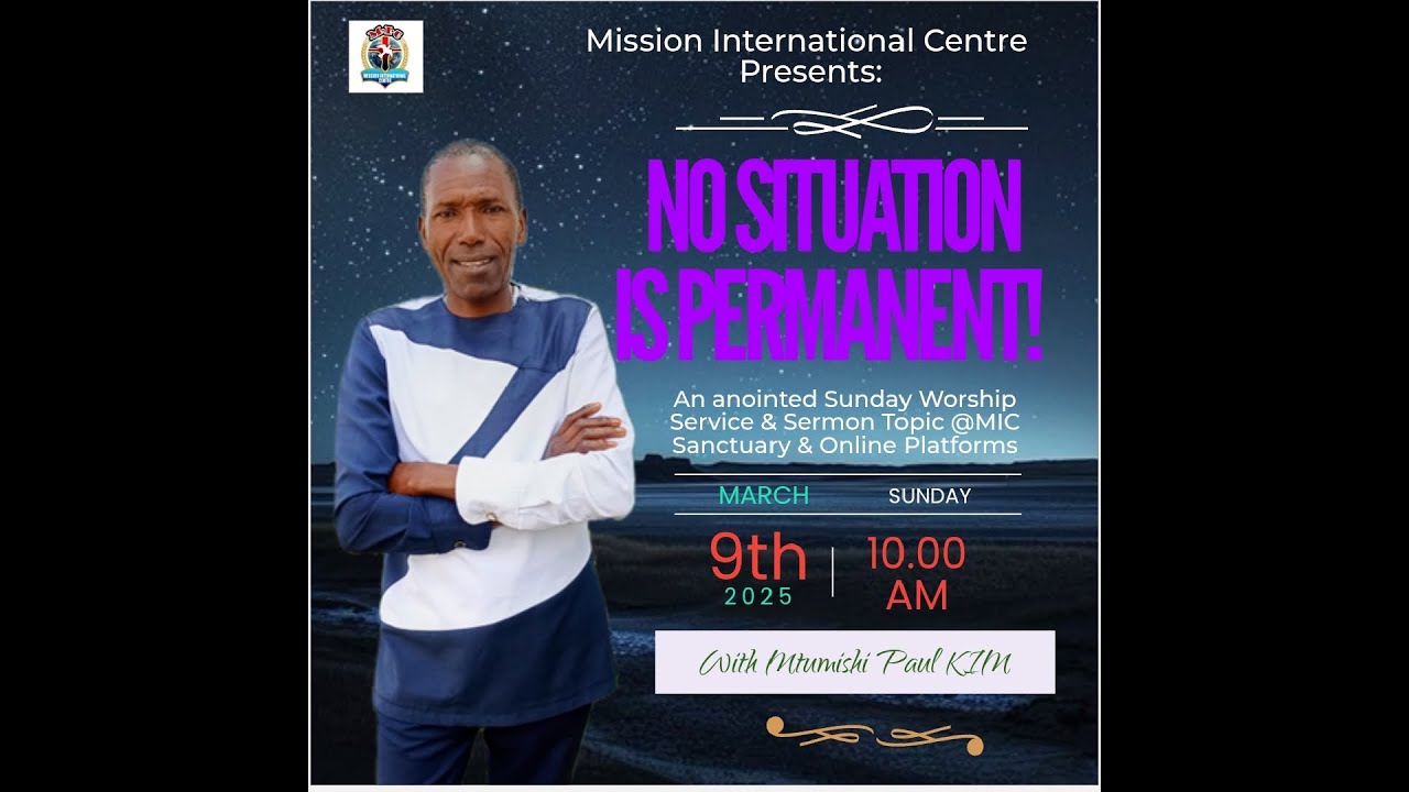 NO SITUATION IS PERMANENT! A SERMON @MIC BY MTUMISHI PAUL KIM - YouTube