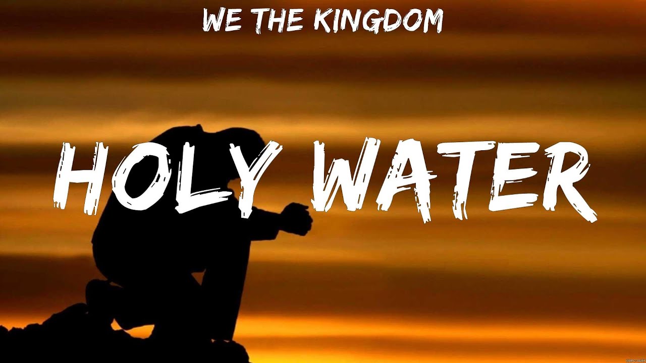 We The Kingdom - Holy Water (Lyrics) Hillsong Worship, We The Kingdom ...